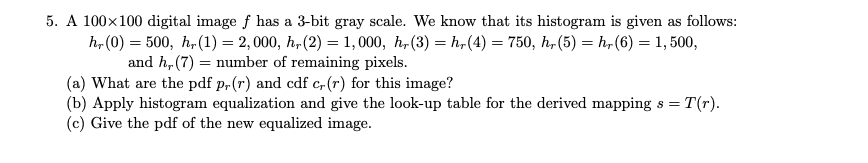Solved A 100×100 ﻿digital image f ﻿has a 3-bit gray scale. | Chegg.com