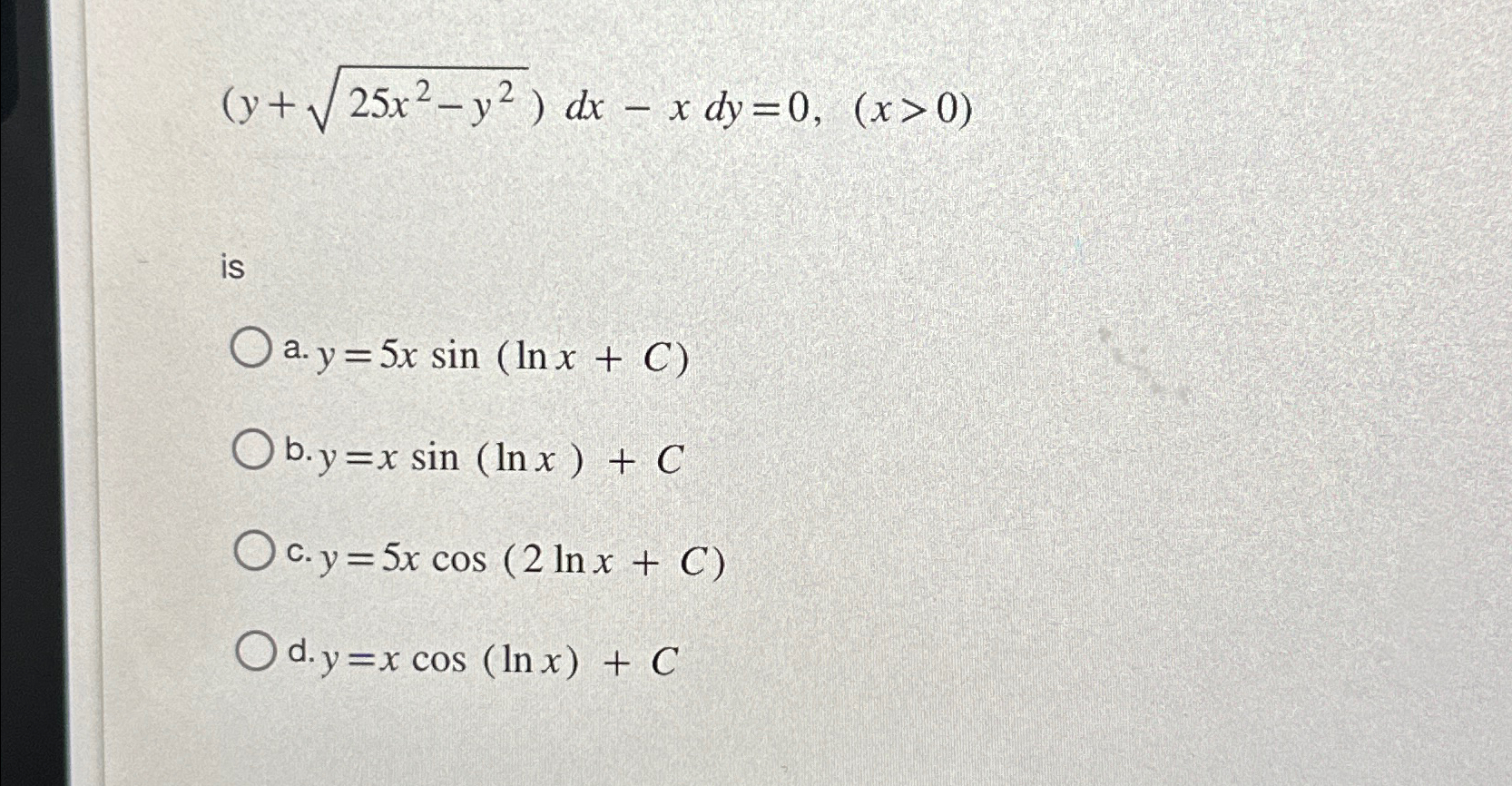 Solved )>(0isa. y=5xsin(lnx+C)b. y=xsin(lnx)+Cc. y=5xcos(2ln | Chegg.com