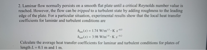 Solved 2. Laminar flow normally persists on a smooth flat | Chegg.com Solved 2. Laminar flow normally persists on a smooth flat | Chegg.com