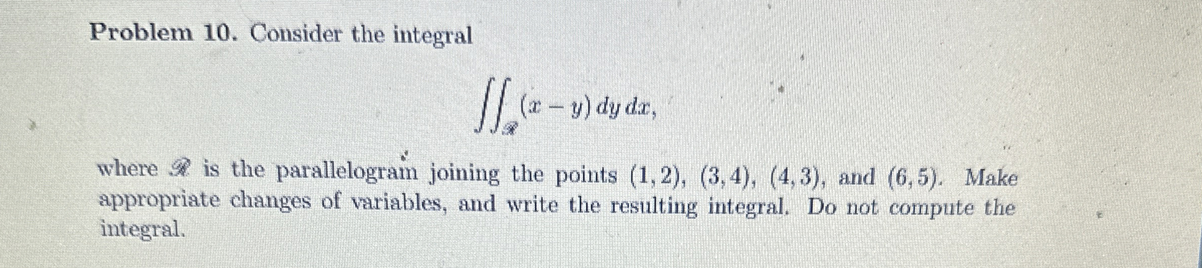 Solved Problem 10. ﻿Consider the integral∬R(x-y)dydxwhere R | Chegg.com