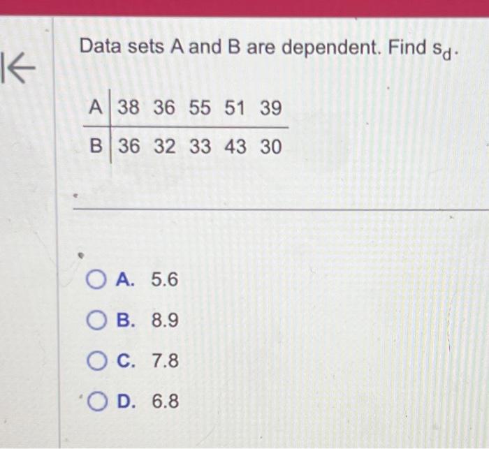 Solved Data sets A and B are dependent. Find sd. A. 5.6 B. | Chegg.com