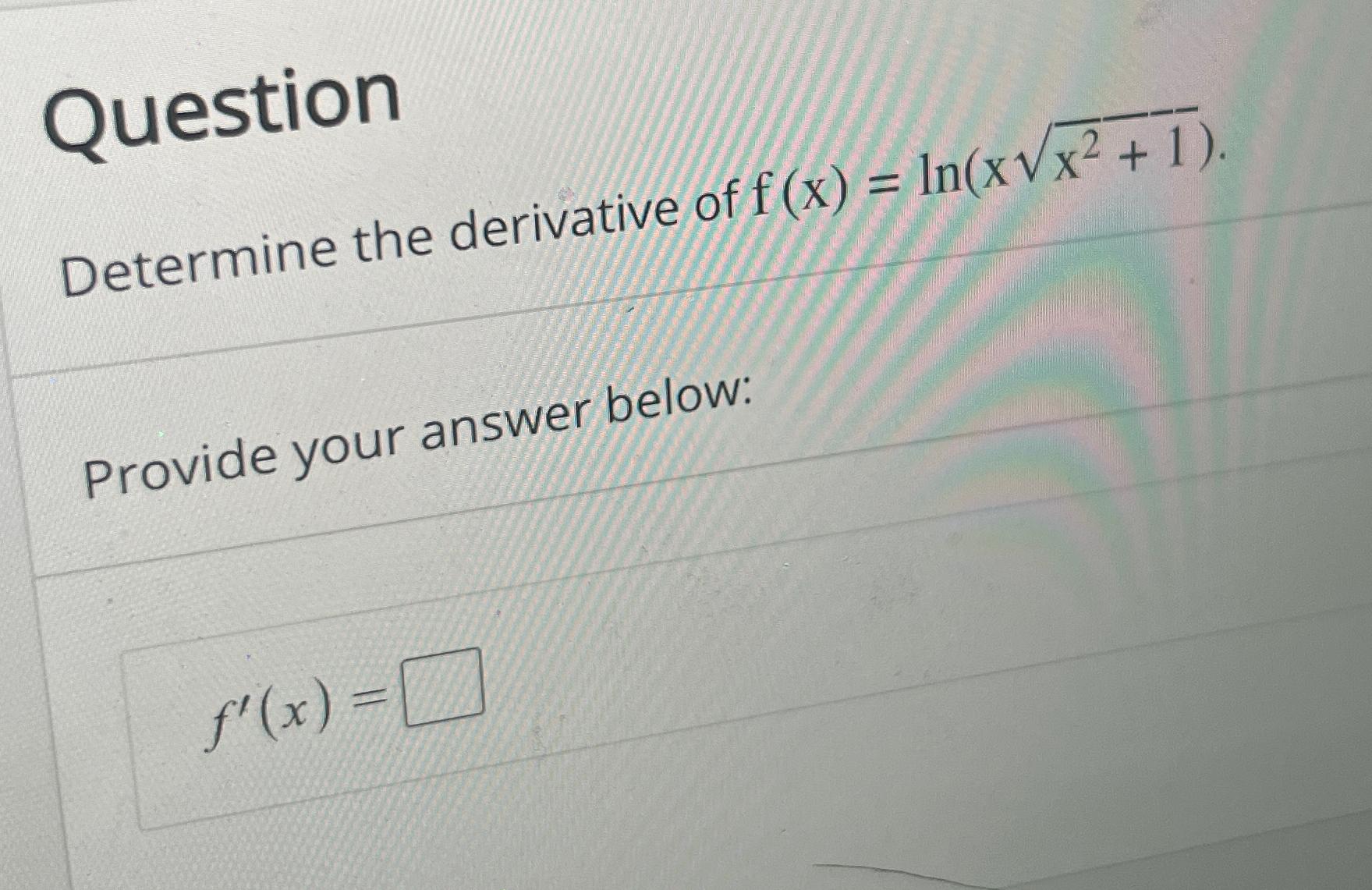 Solved QuestionDetermine the derivative of | Chegg.com