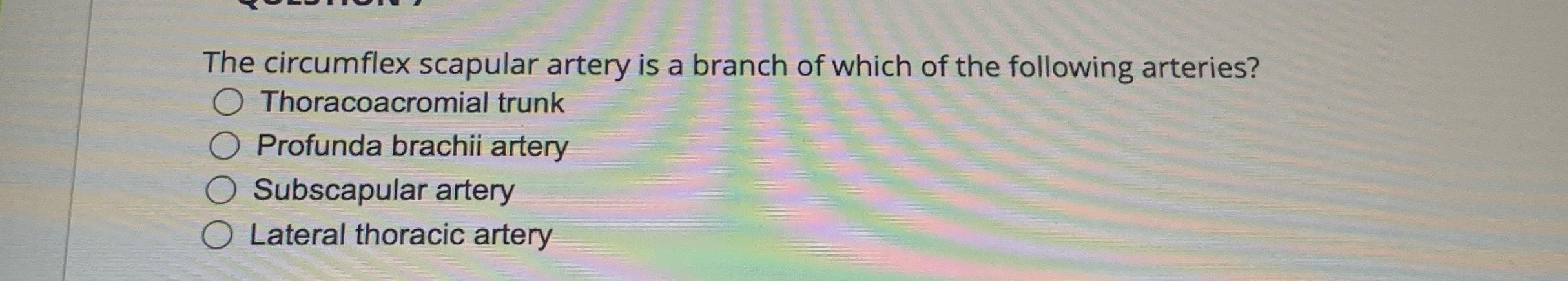 Solved The circumflex scapular artery is a branch of which | Chegg.com