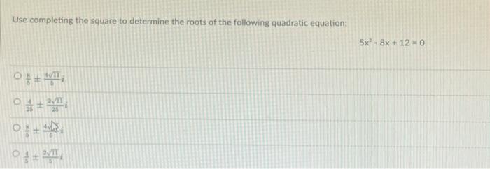 Solved Use completing the square to determine the roots of | Chegg.com