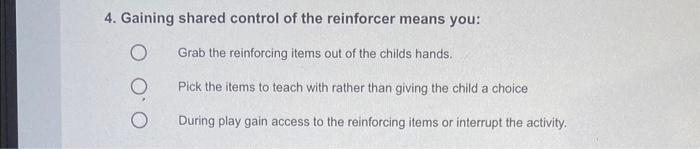Solved 4. Gaining shared control of the reinforcer means | Chegg.com
