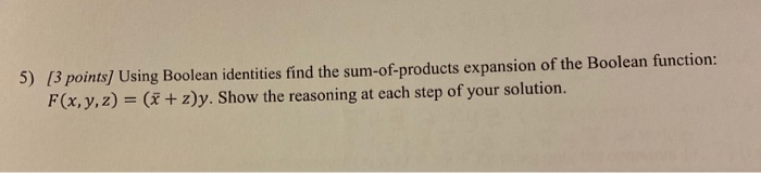 Solved 5) [3 points] Using Boolean identities find the | Chegg.com