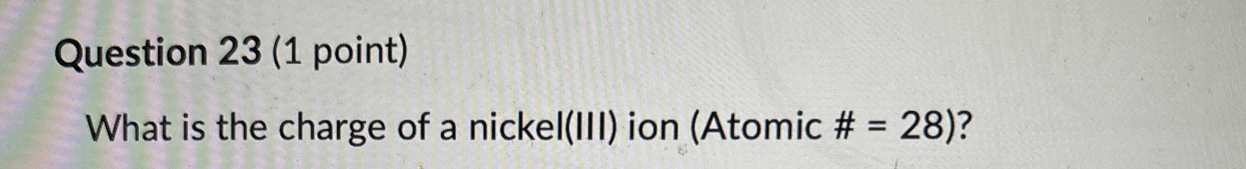 Solved Question 23 (1 ﻿point)What is the charge of a | Chegg.com
