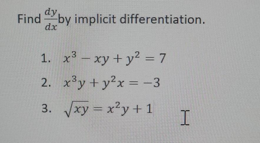 Solved dy Find by implicit differentiation. 1. x3 xy + y2 = | Chegg.com