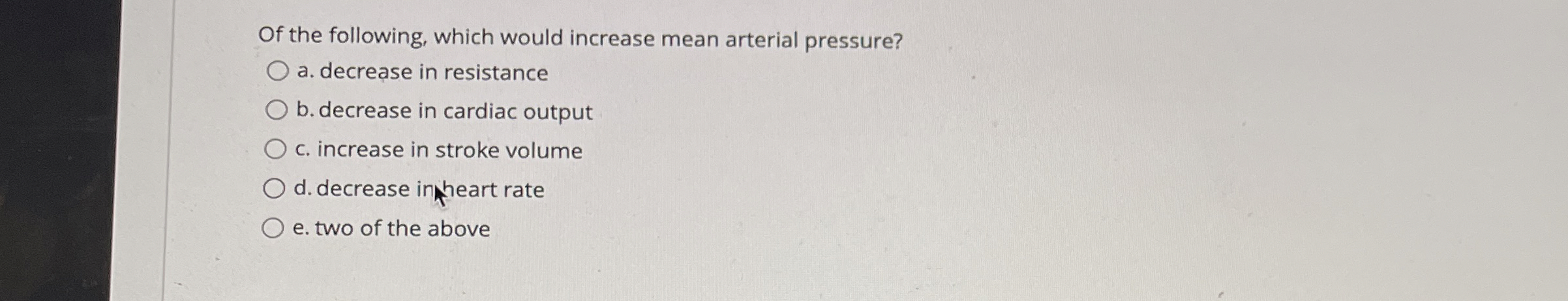 Solved Of the following, which would increase mean arterial | Chegg.com