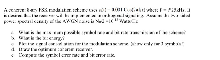 Solved A coherent 8-ary FSK modulation scheme uses s:(t) = | Chegg.com