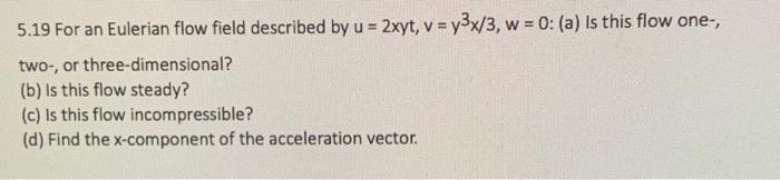 Solved 5.19 For an Eulerian flow field described by u = | Chegg.com
