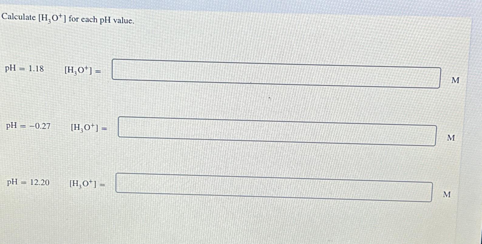 Solved Calculate H3O+for each pH | Chegg.com