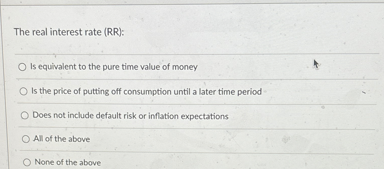 Solved The real interest rate (RR):Is equivalent to the pure | Chegg.com