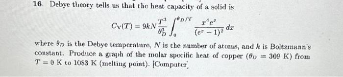 Solved 16. Debye theory tells us that the heat capacity of a | Chegg.com