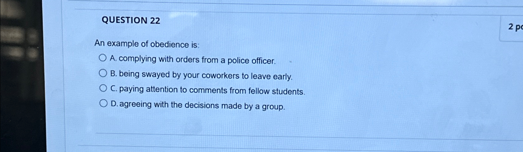 Solved QUESTION 22An example of obedience is:A. ﻿complying | Chegg.com