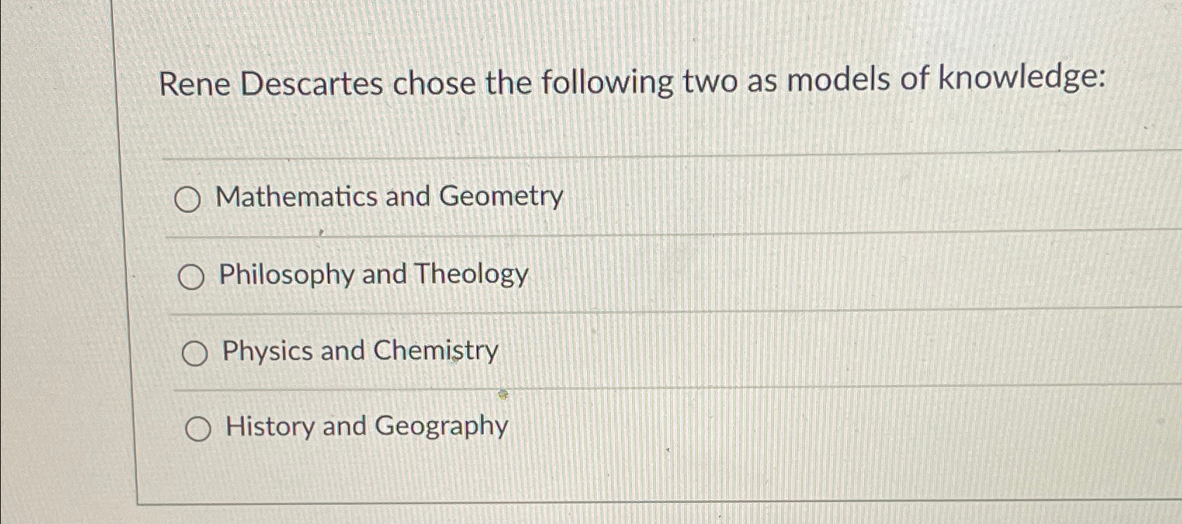 Rene Descartes chose the following two as models of | Chegg.com