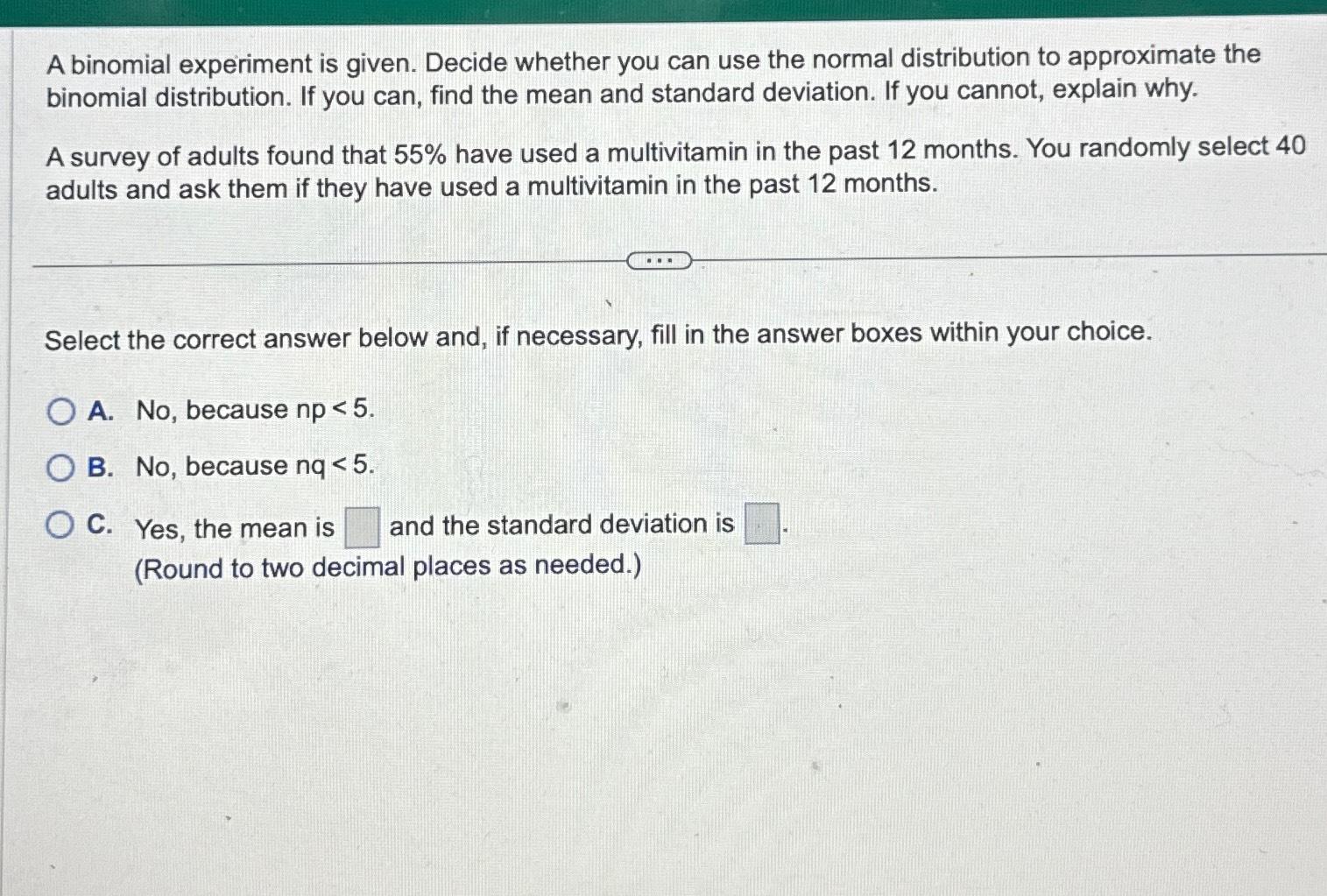 Solved A binomial experiment is given. Decide whether you | Chegg.com