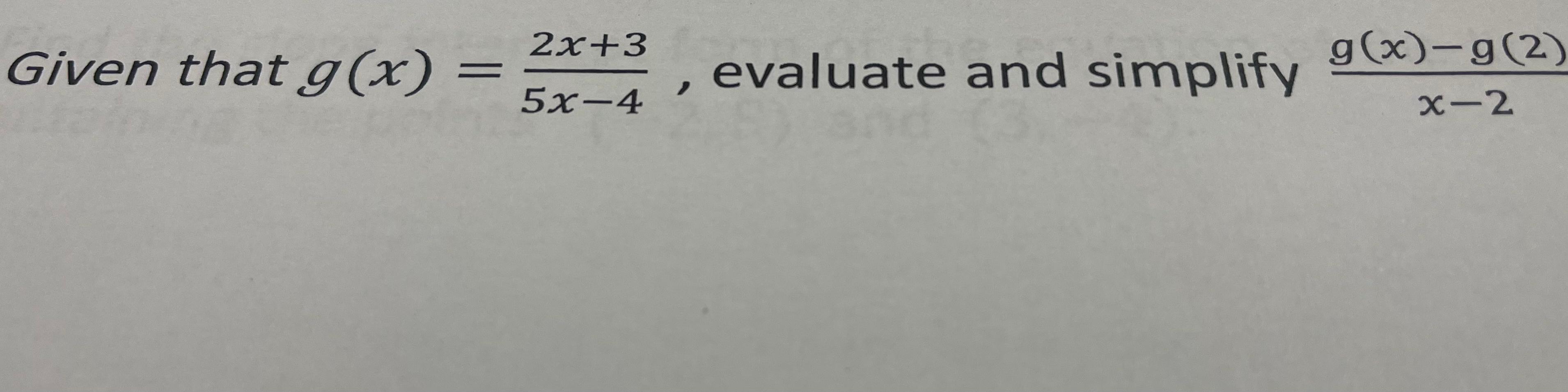 Solved Given that g(x)=2x+35x-4, ﻿evaluate and simplify | Chegg.com