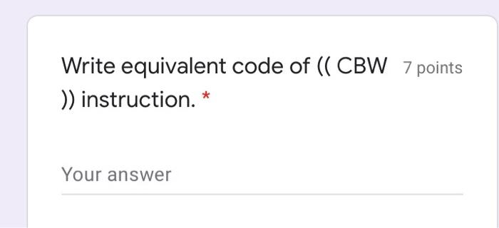 Solved Write equivalent code of (( CBW 7 points )) | Chegg.com