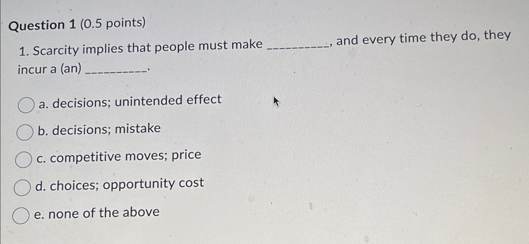 Solved Question 1 (0.5 ﻿points)Scarcity implies that people | Chegg.com
