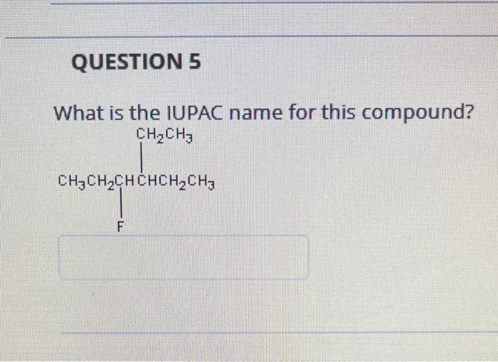 Solved What is the IUPAC name for this compound? QUESTION 3 | Chegg.com