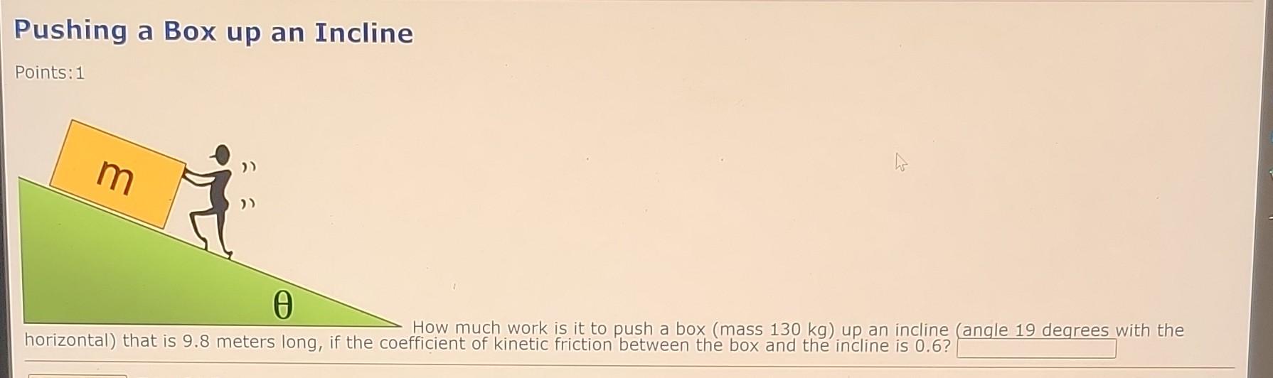 Solved Pushing a Box up an Incline Points:1 | Chegg.com