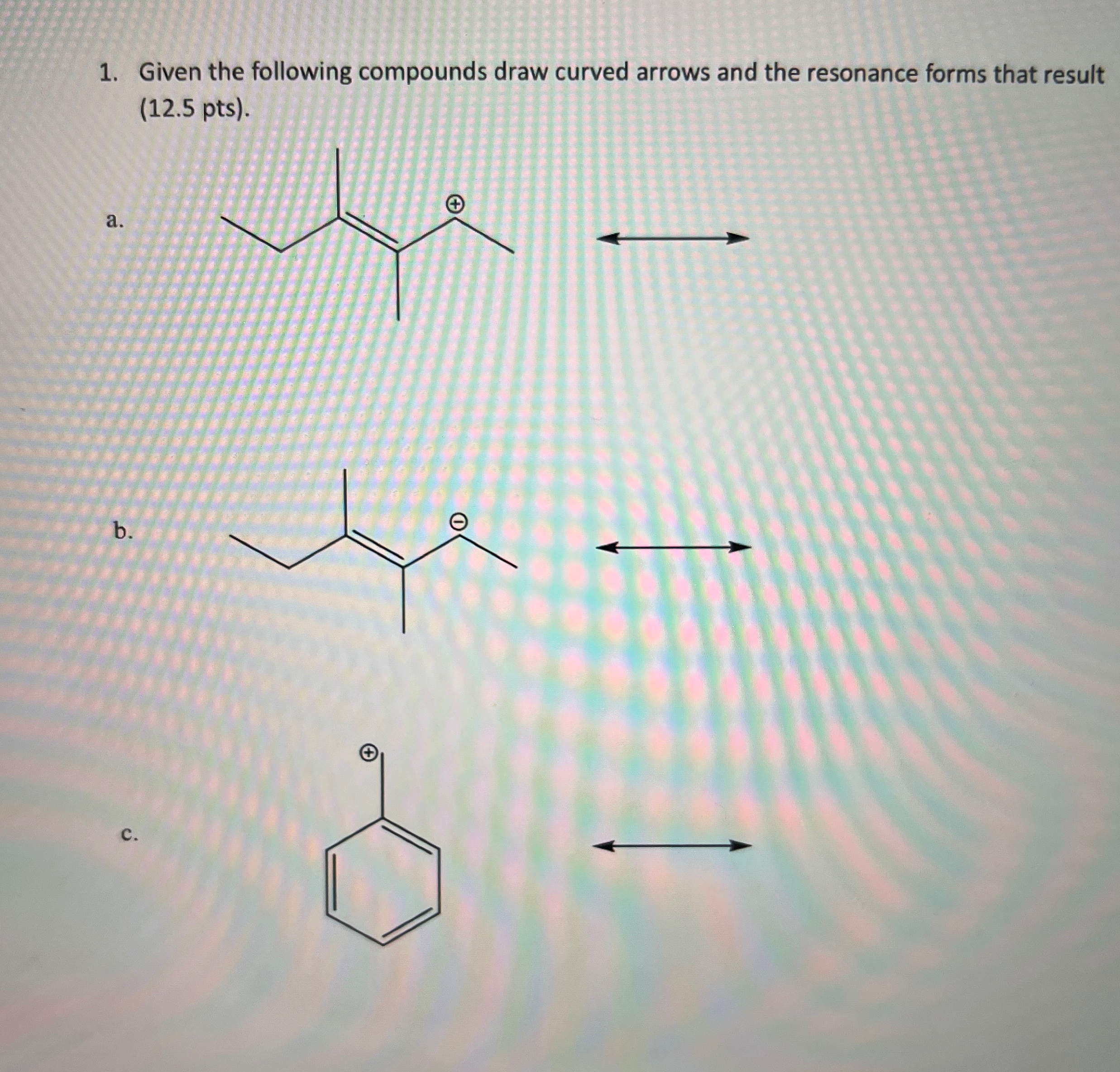 Solved Given the following compounds draw curved arrows and | Chegg.com