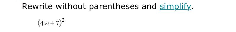 Solved Rewrite without parentheses and simplify.(4w+7)2 | Chegg.com