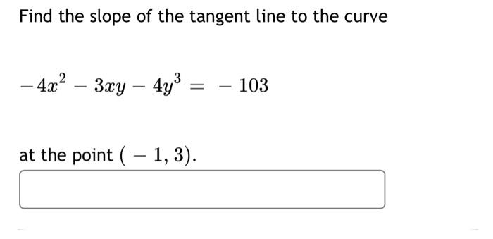 Solved Find the slope of the tangent line to the curve - 4x2 | Chegg.com