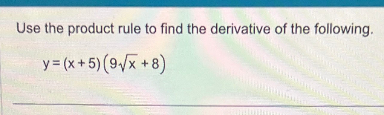 Solved Use the product rule to find the derivative of the | Chegg.com
