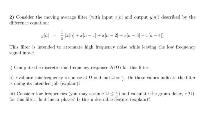 Solved 2) Consider the moving average filter (with input | Chegg.com