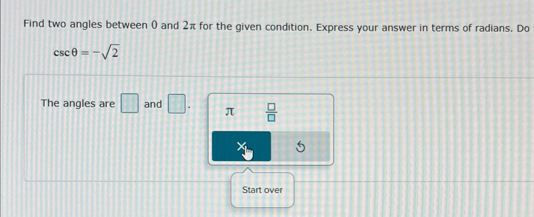 Solved Find two angles between 0 ﻿and 2π ﻿for the given | Chegg.com