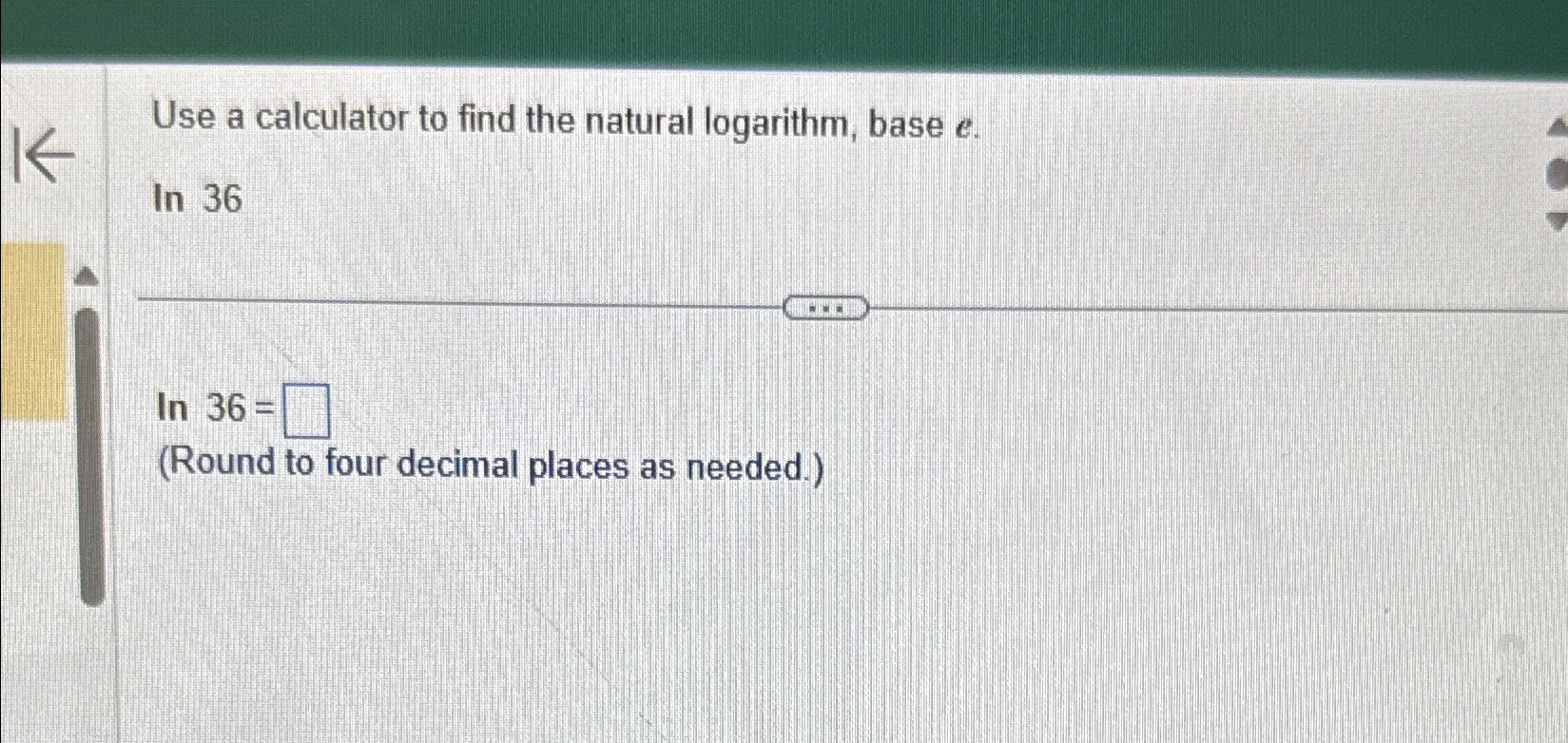 Solved Use a calculator to find the natural logarithm, base | Chegg.com