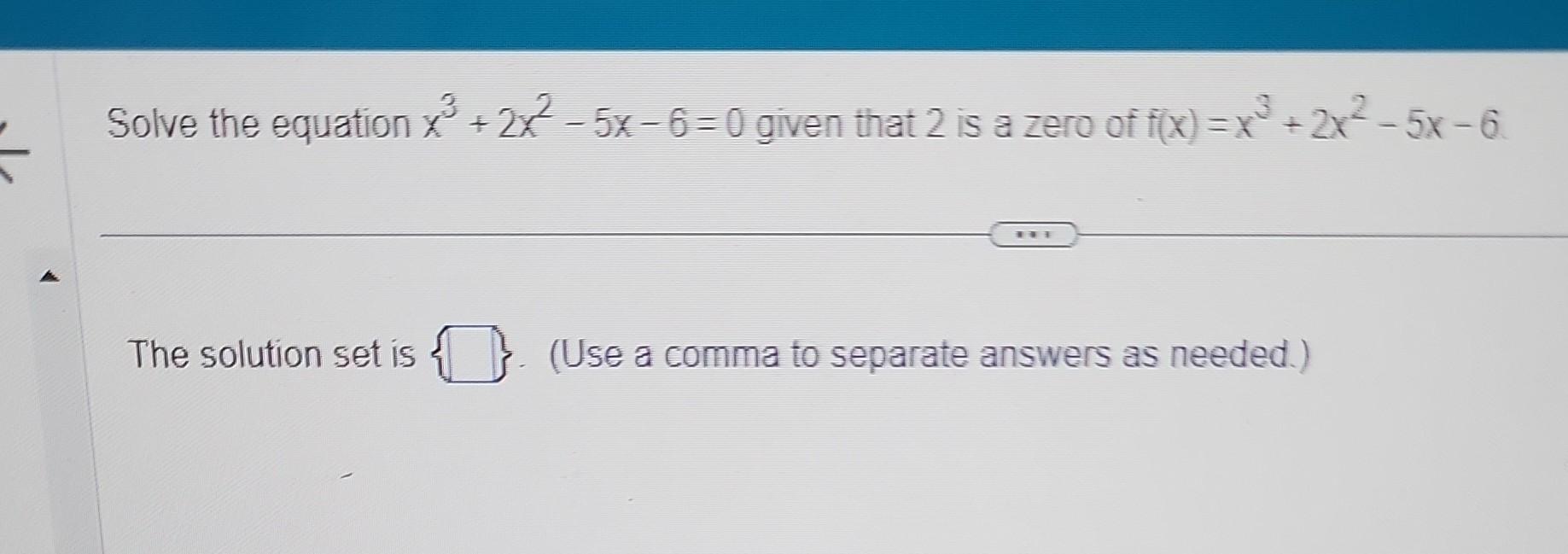 Solved Solve the equation x3+2x2−5x−6=0 given that 2 is a | Chegg.com