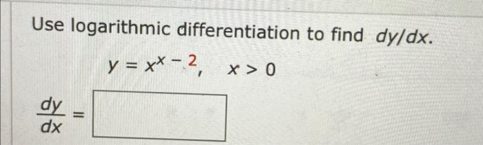 Solved Use logarithmic differentiation to find dy/dx. y = | Chegg.com