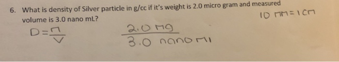 Solved 6. What is density of Silver particle in g/cc if it's | Chegg.com