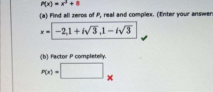 Solved P(x)=x3+8 (a) Find all zeros of P, real and complex. | Chegg.com