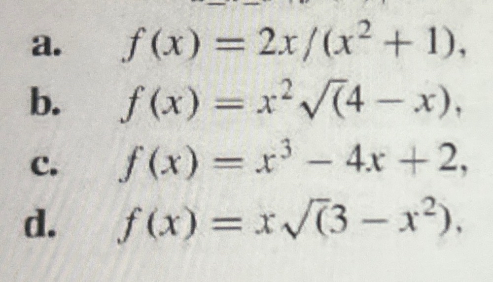 Solved a. f(x)=2xx2+1,b. f(x)=x2(4-x), 2c. f(x)=x3-4x+2,What | Chegg.com