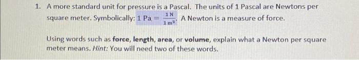 Solved 1. A more standard unit for pressure is a Pascal. The | Chegg.com