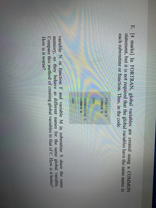 Solved E. [4 marks] In FORTRAN, global variables are created | Chegg.com