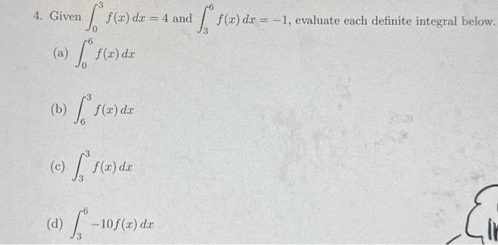 Solved 4. Given ∫03f(x)dx=4 and ∫36f(x)dx=−1, evaluate each | Chegg.com