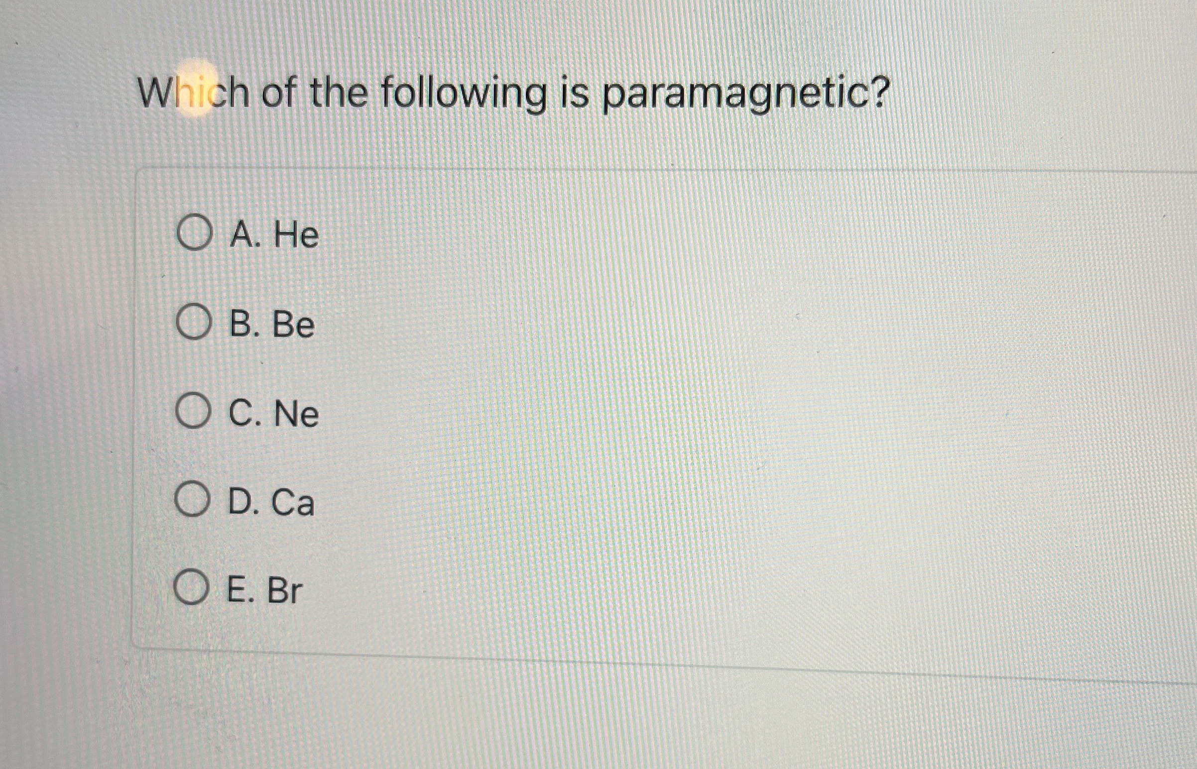 Solved Which of the following is paramagnetic?A. ﻿HeB. ﻿BeC. | Chegg.com