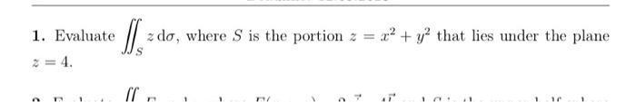Solved 1. Evaluate ∬Sz dσ, where S is the portion z=x2+y2 | Chegg.com