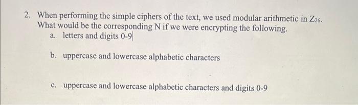 Solved 2. When performing the simple ciphers of the text, we | Chegg.com