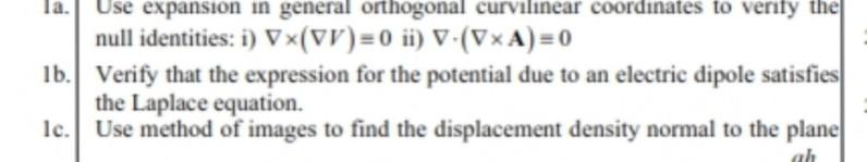 Solved null identities: i) ∇×(∇V)≡0 ii) ∇⋅(∇×A)≡0 1b. Verify | Chegg.com