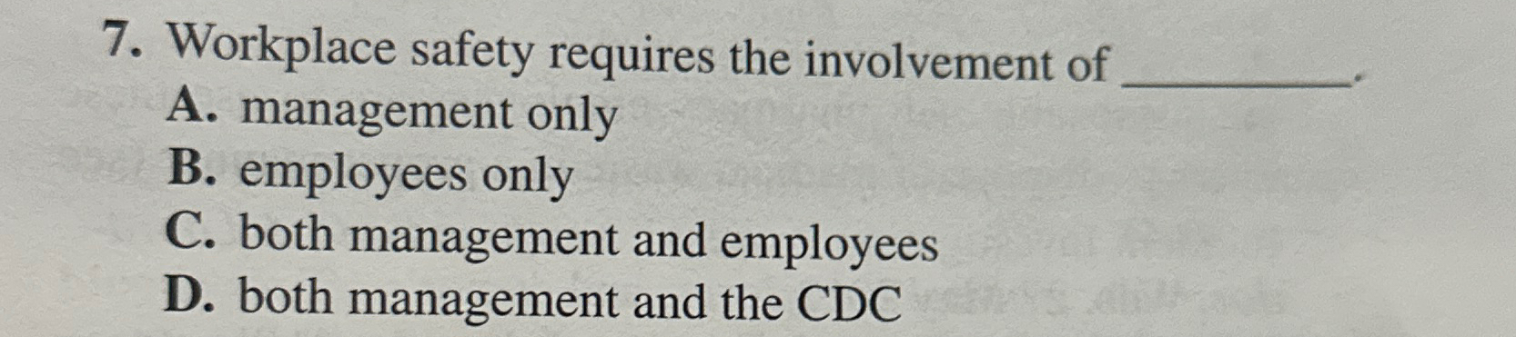 Solved Workplace safety requires the involvement ofA. | Chegg.com