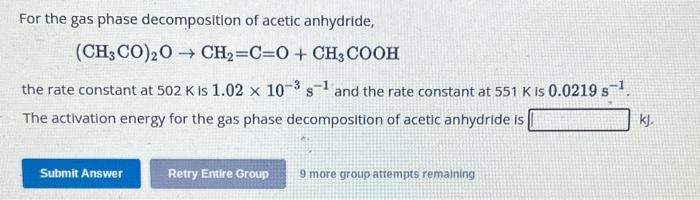 Solved For the gas phase decomposition of acetic anhydride, | Chegg.com