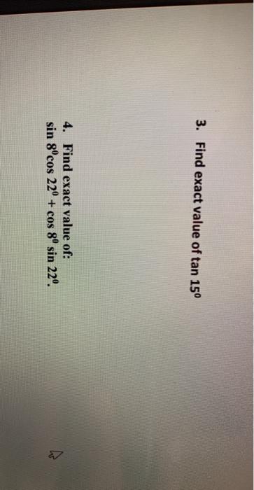 Solved 3. Find exact value of tan 15° 4. Find exact value | Chegg.com