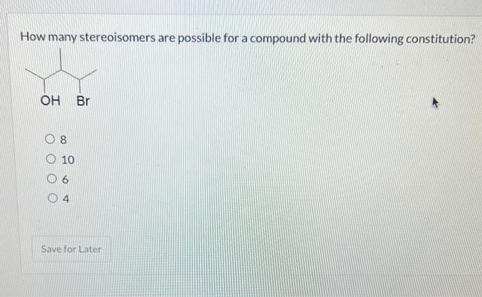 Solved How many stereoisomers are possible for a compound | Chegg.com