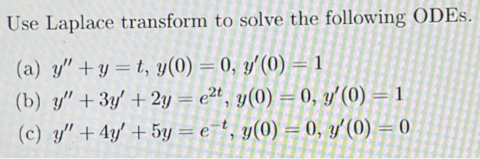 Use Laplace transform to solve the following ODEs. | Chegg.com Use Laplace transform to solve the following ODEs. | Chegg.com